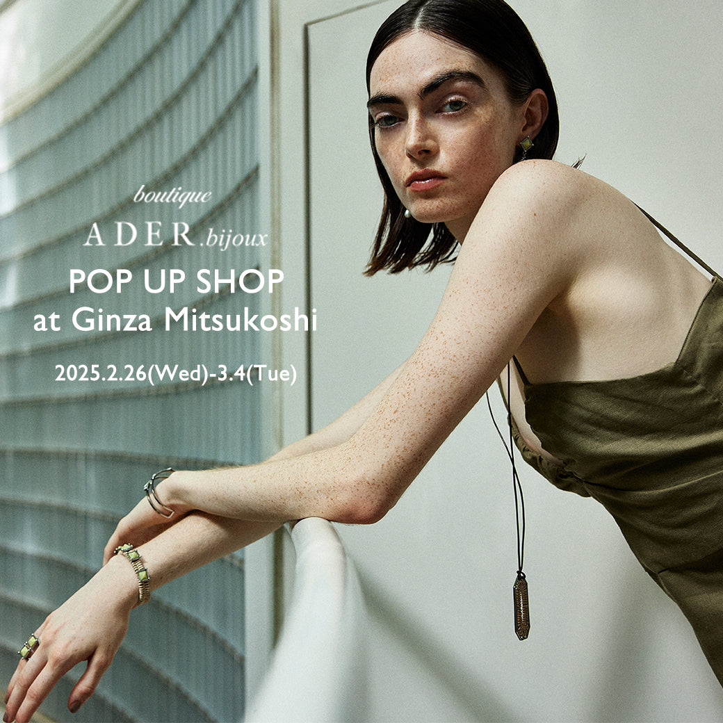 POP UP SHOP at Ginza Mitsukoshi (2/26-3/4)｜NEWS – boutique ADER.bijoux
